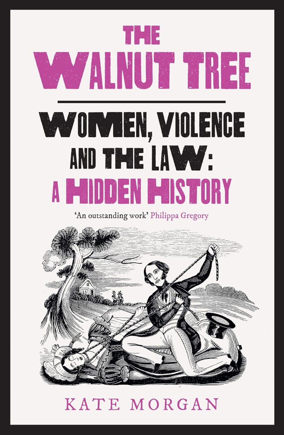 Kate Morgan - The Walnut Tree: Women, Violence, and the Law-a Hidden ...